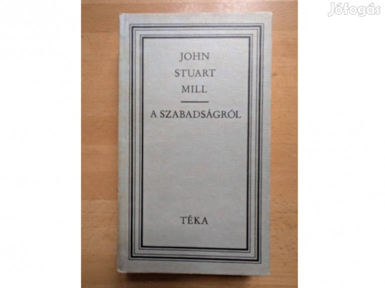 John Stuart Mill: A szabadságról * 1983 * Új * Kriterion * 251 oldal ...