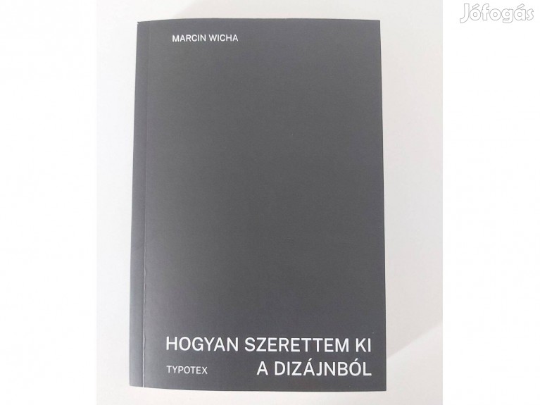 Marcin Wicha: Hogyan szerettem ki a dizájnból - V. kerület, Egyéb - Jófogás