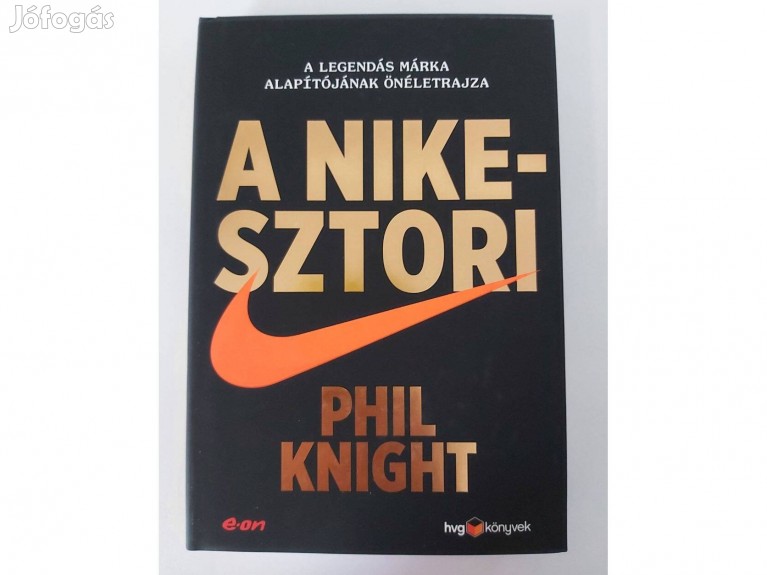 Phil Knight: A Nike-sztori - V. kerület, Egyéb - Jófogás
