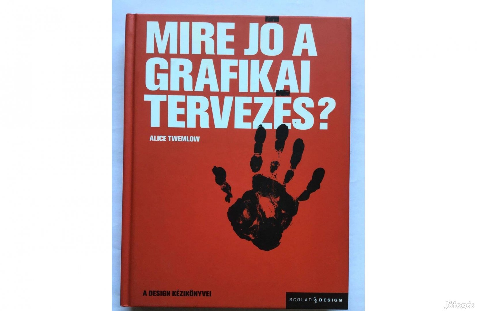 Alice Twemlow: Mire jó a grafikai tervezés?. (könyv) - XI. kerület ...