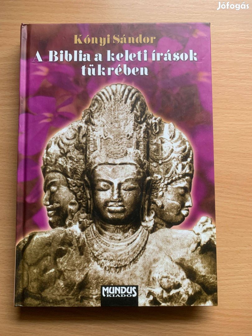 Kónyi Sándor: A Biblia a keleti írások tükrében - Dunakeszi, Könyv - Jófogás
